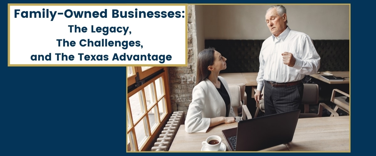 Family-Owned Businesses: The Legacy, The Challenges, and The Texas ...